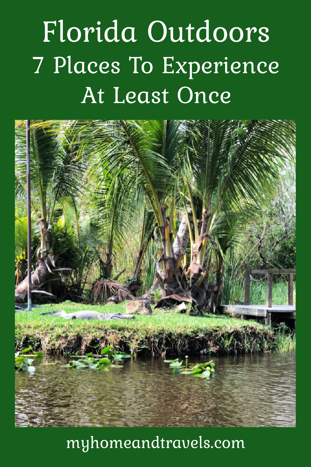 Florida Outdoors - 7 Places to Experience at Least Once - My Home and ...