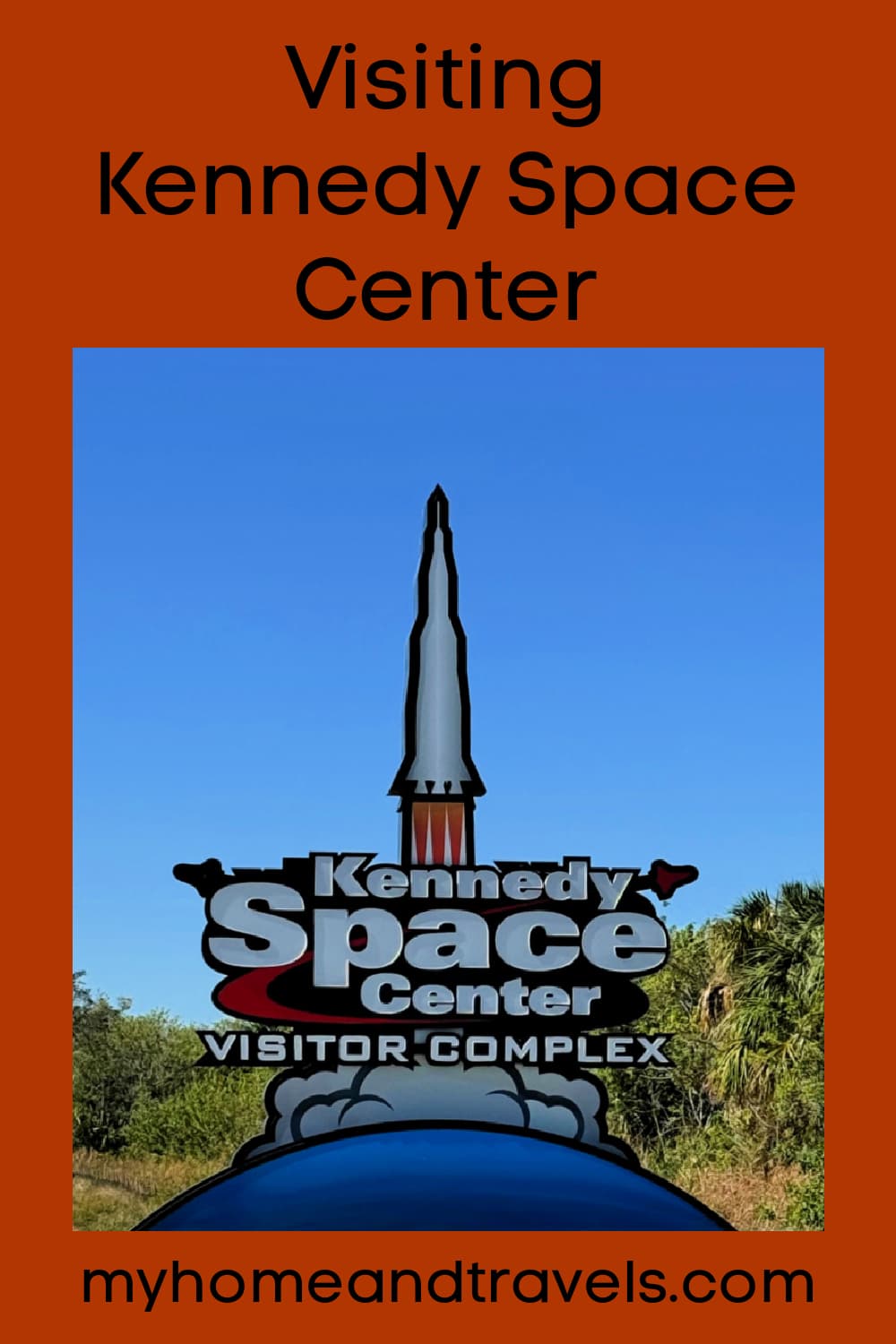 Visiting Kennedy Space Center - My Home and Travels